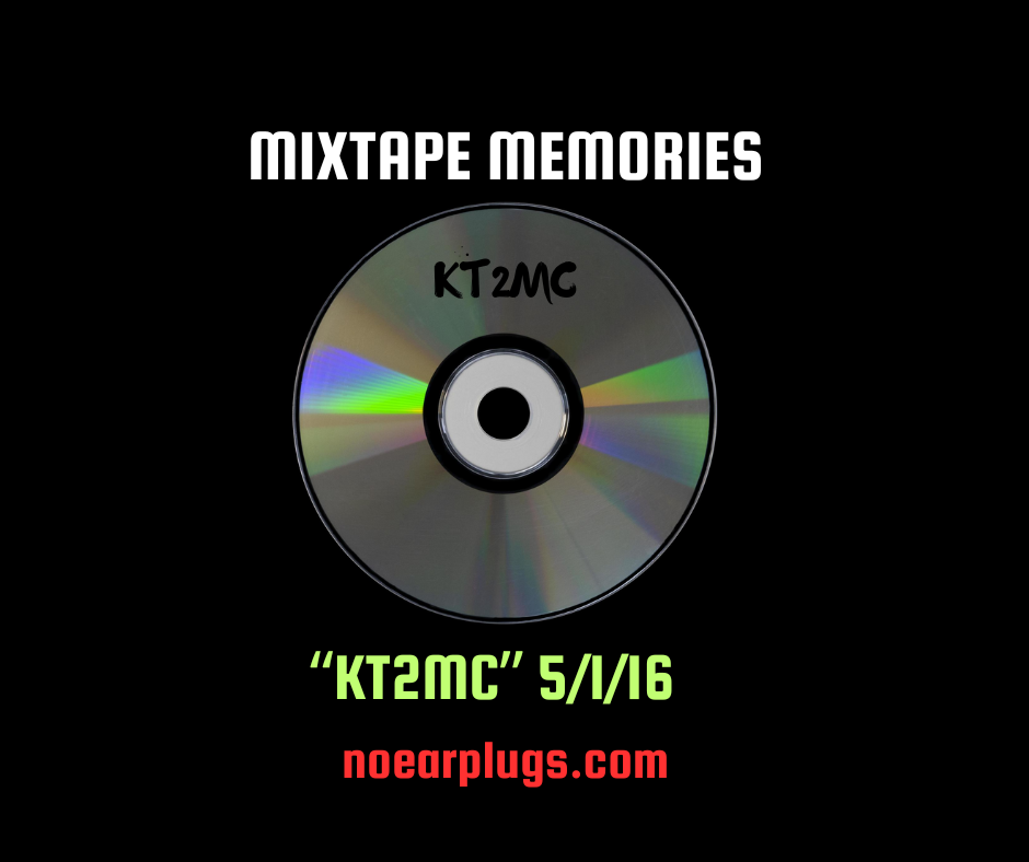 Mixtape Memories – NO EARPLUGS